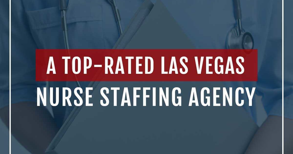 A Top Rated Las Vegas Nurse Staffing Agency